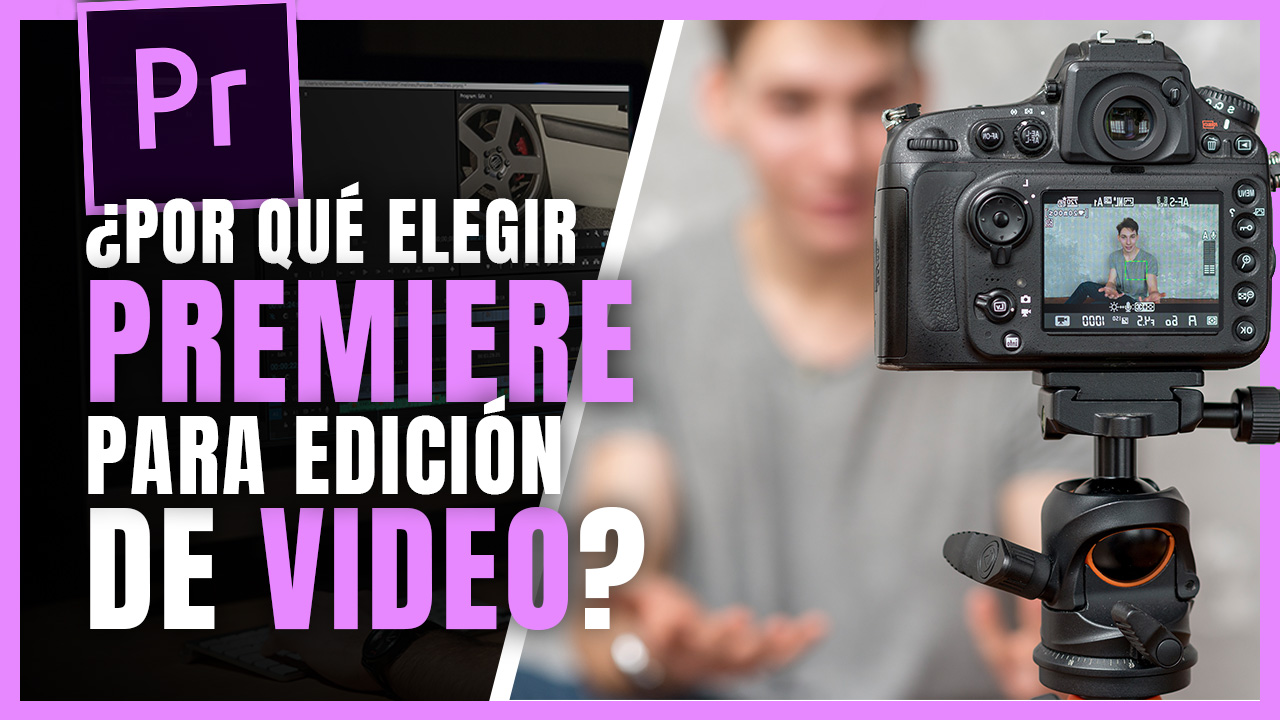 ¿Por qué elegir Adobe Premiere Pro para Edición de Vídeo? – Academia de ...